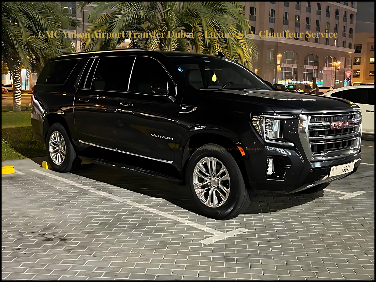 GMC Yukon Airport Transfer Dubai Luxury SUV Chauffeur Service